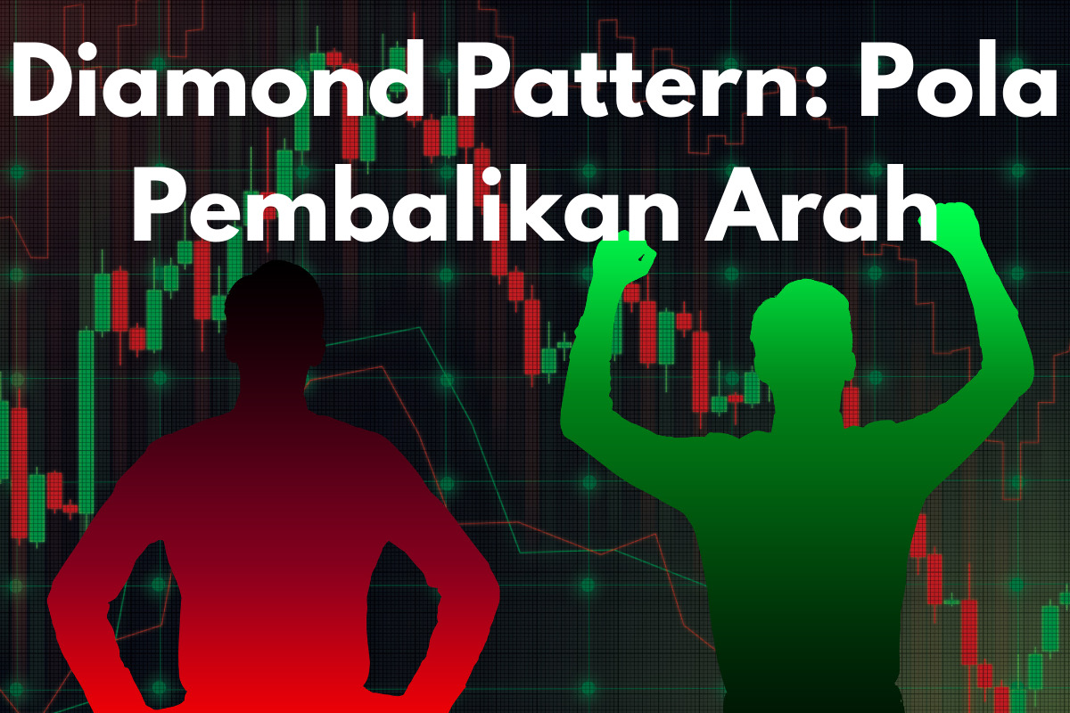 Diamond Pattern: Pola Pembalikan Arah - InvestBro